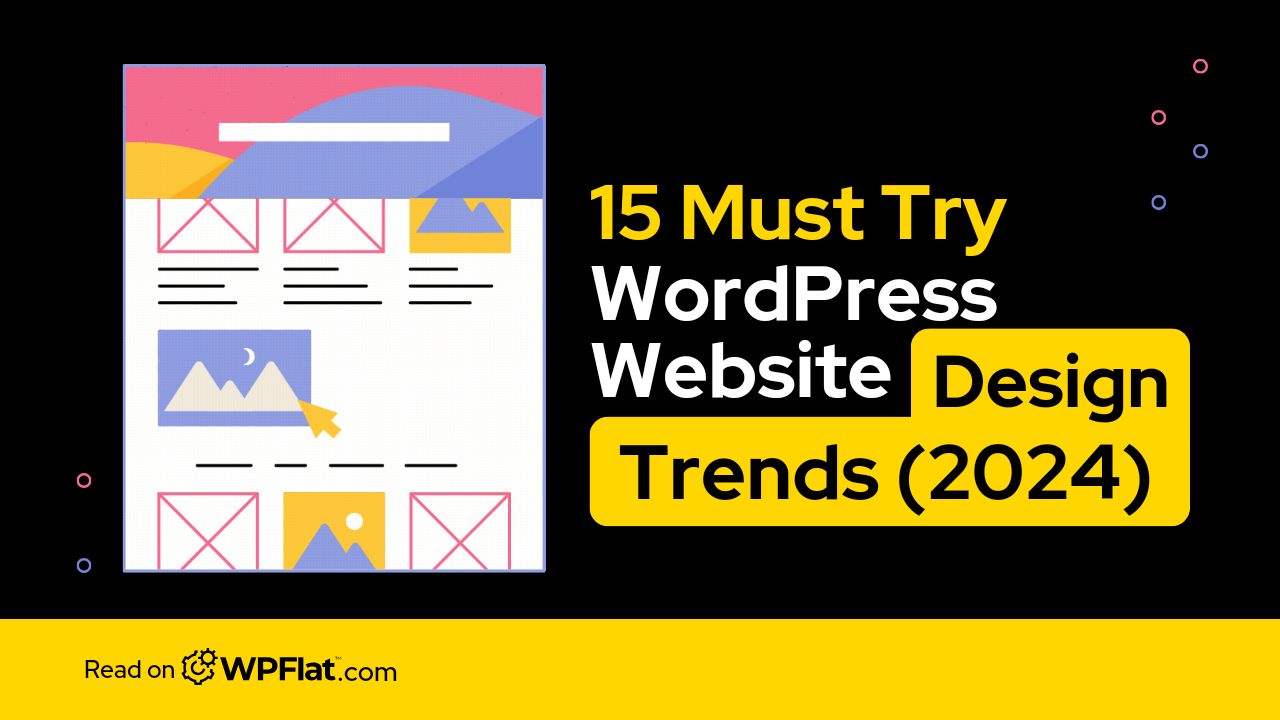 15 Must-Try WordPress Website Design Trends (2024) - WPFlat