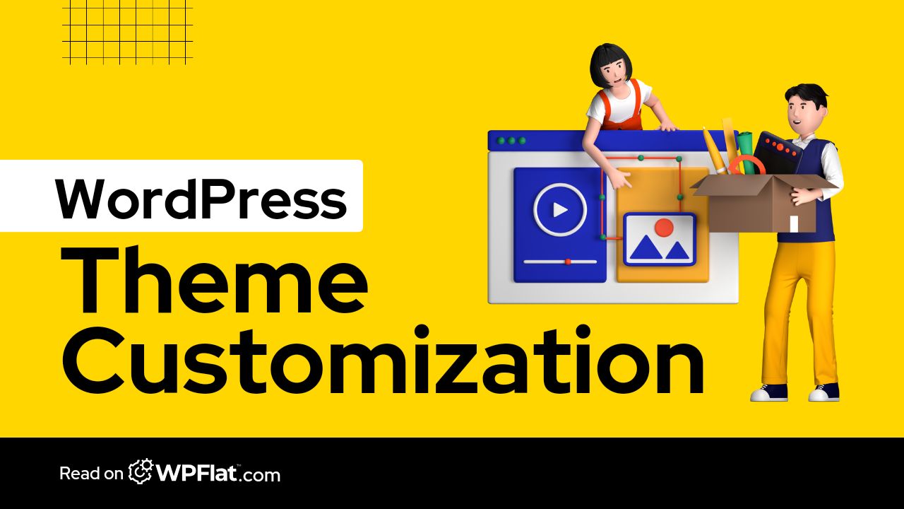 A 2024 Comprehensive Guide to WordPress Theme Customization - WPFlat